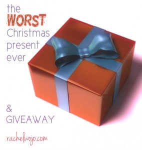The Worst Christmas Present Ever Given - Rachel Wojo