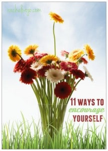 11 Ways to Encourage Yourself - Rachel Wojo