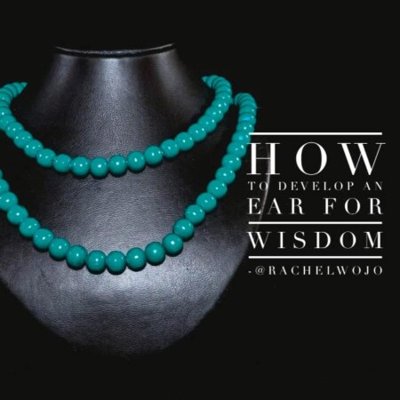 How to Develop An Ear for Wisdom - Rachel Wojo