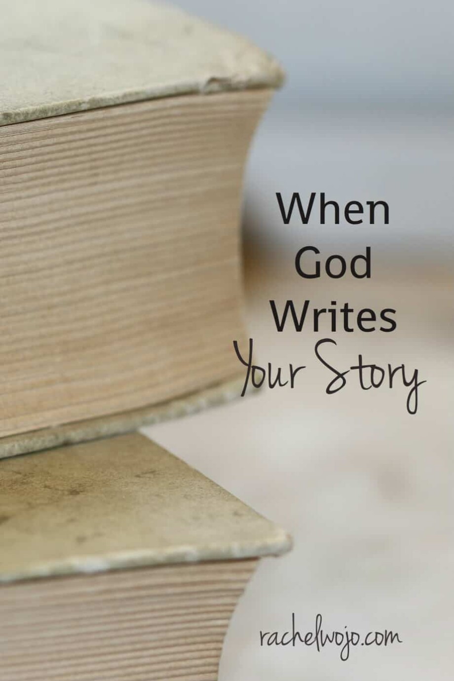 When God Writes the Story - Rachel Wojo