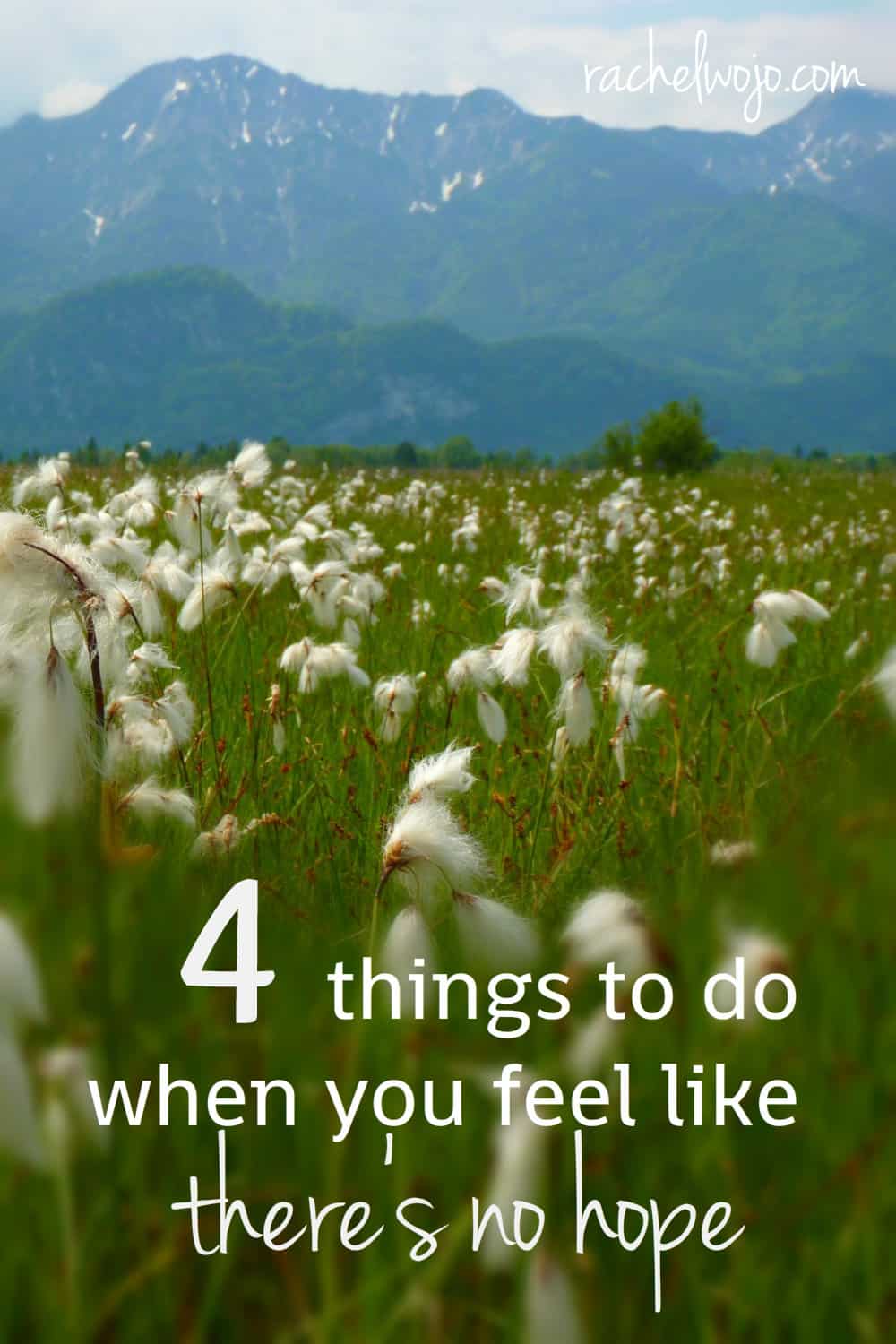 4 Things to Do When You Feel Like There Is No Hope - Rachel Wojo