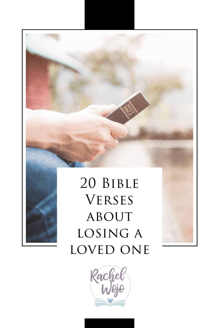20 Bible Verses About Losing a Loved One - RachelWojo.com