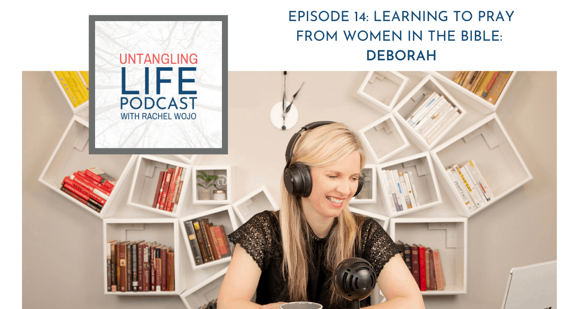 Learning to Pray from Women in the Bible: Deborah - Rachel Wojo