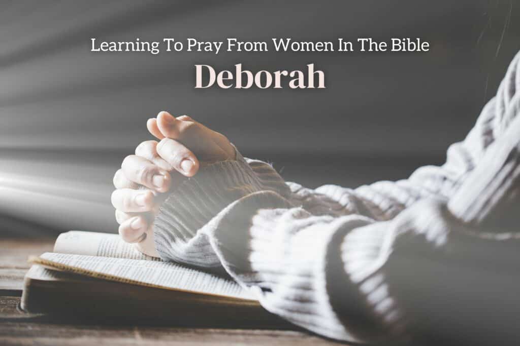 Learning to Pray from Women in the Bible: Deborah - Rachel Wojo