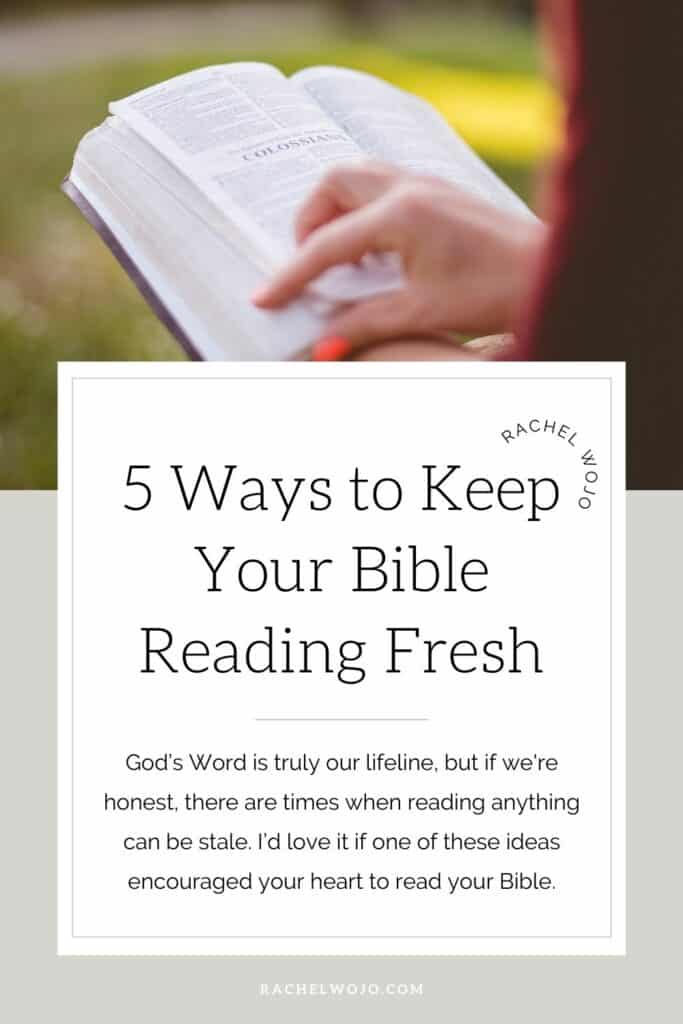 5 Ways to Keep Your Bible Reading Fresh - Rachel Wojo