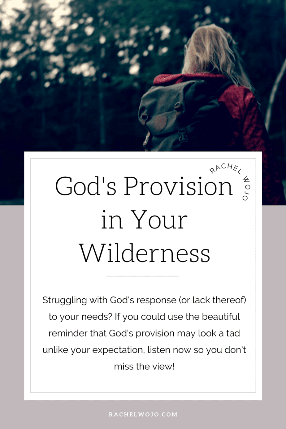 God's Provision in Your Wilderness - Rachel Wojo