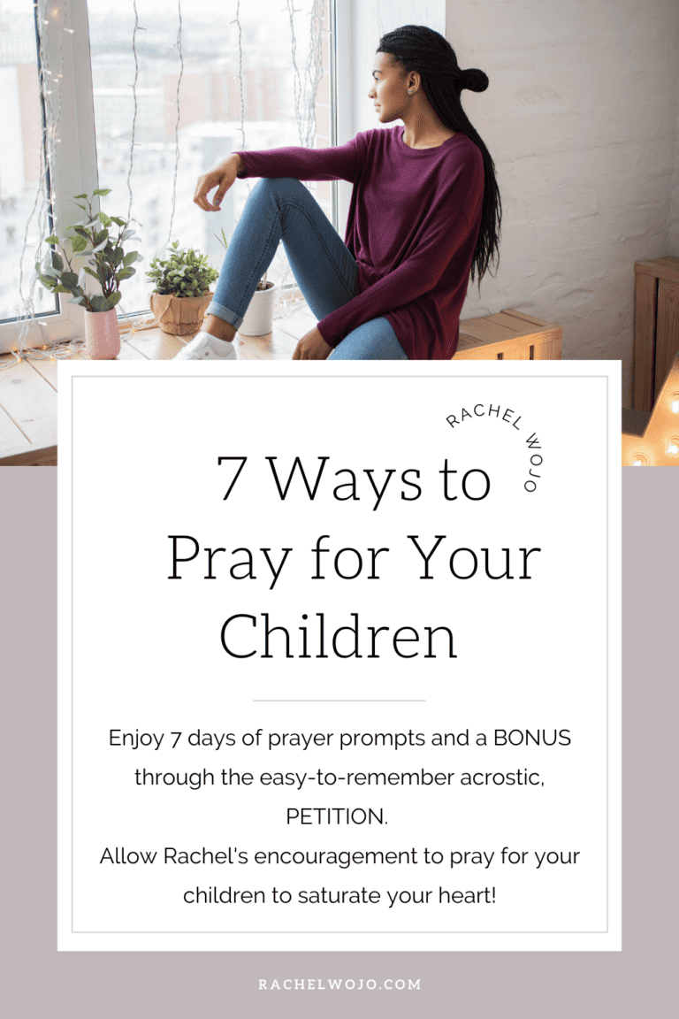 7 Ways to Pray for Your Children - Rachel Wojo