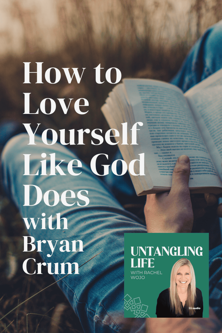 How to Love Yourself As God Loves You with Hospital Chaplain Bryan Crum ...